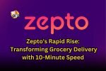 Zepto's Rapid Rise: Transforming Grocery Delivery with 10-Minute Speed ...