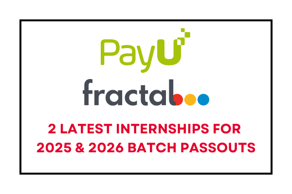 2 INTERNSHIPS FOR 2025 & 2026 BATCH PASSOUTS - PAY U & FRACTAL - APPLY ...