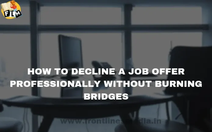How to Decline a Job Offer Professionally Without Burning Bridges - Frontlines Media
