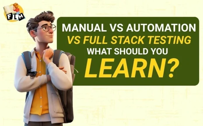 Manual vs Automation vs Full Stack Testing – What Should You Learn ...