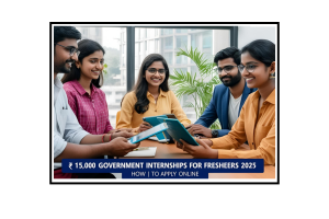 ₹15,000 GOVERNMENT INTERNSHIPS FOR FRESHERS 2025 | PAID GOVT INTERNSHIP ...
